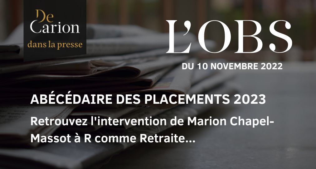 Abécédaire des placements 2023 du Magazine L'OBS | DeCarion Gestion Privée